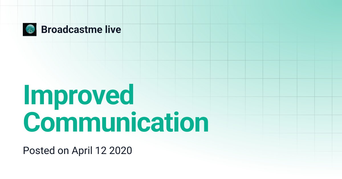 Improved Communication | Broadcastme live